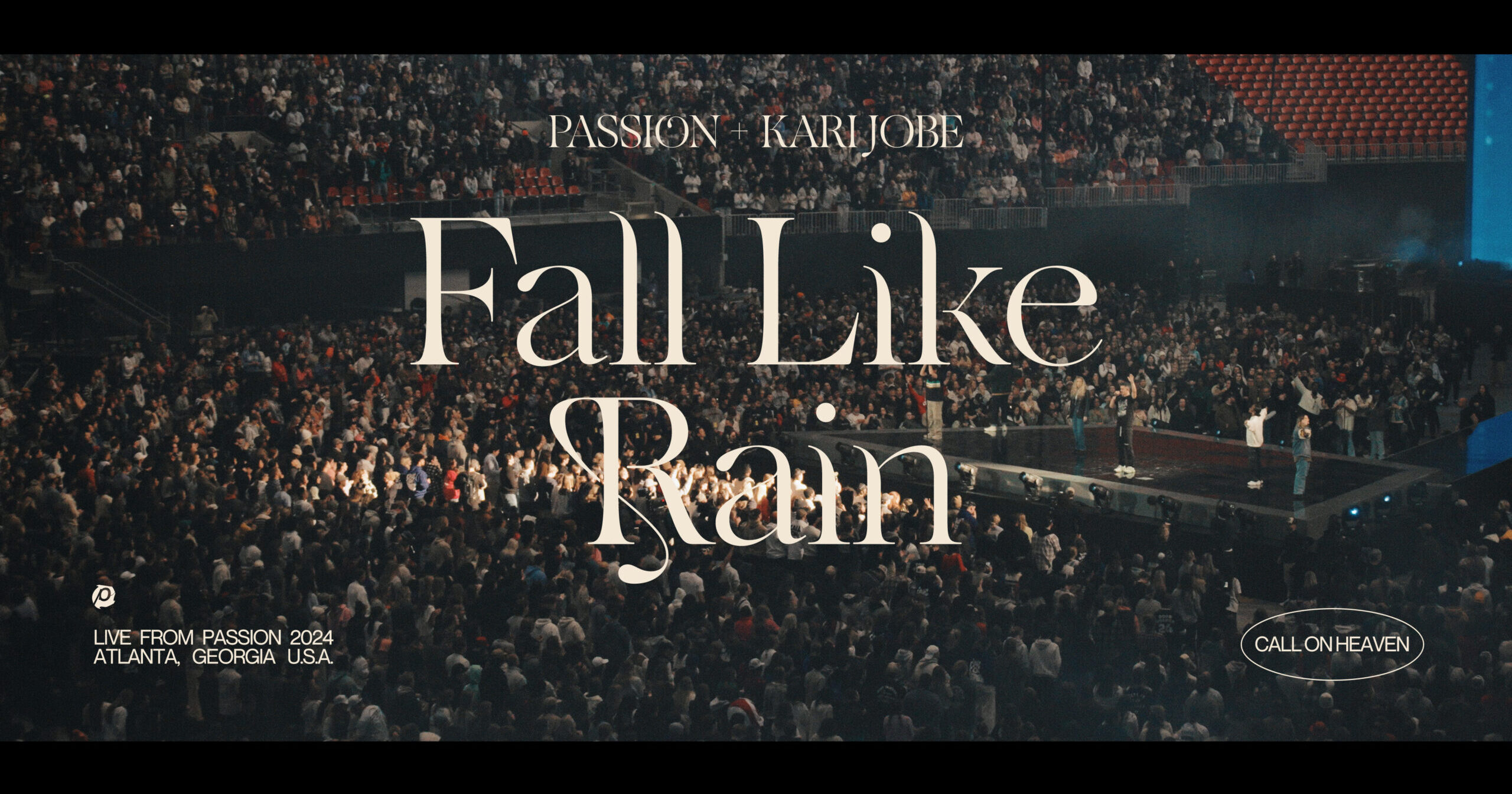 Passion, Kari Jobe, Rachel Halbach - Fall Like Rain - Passion Conferences